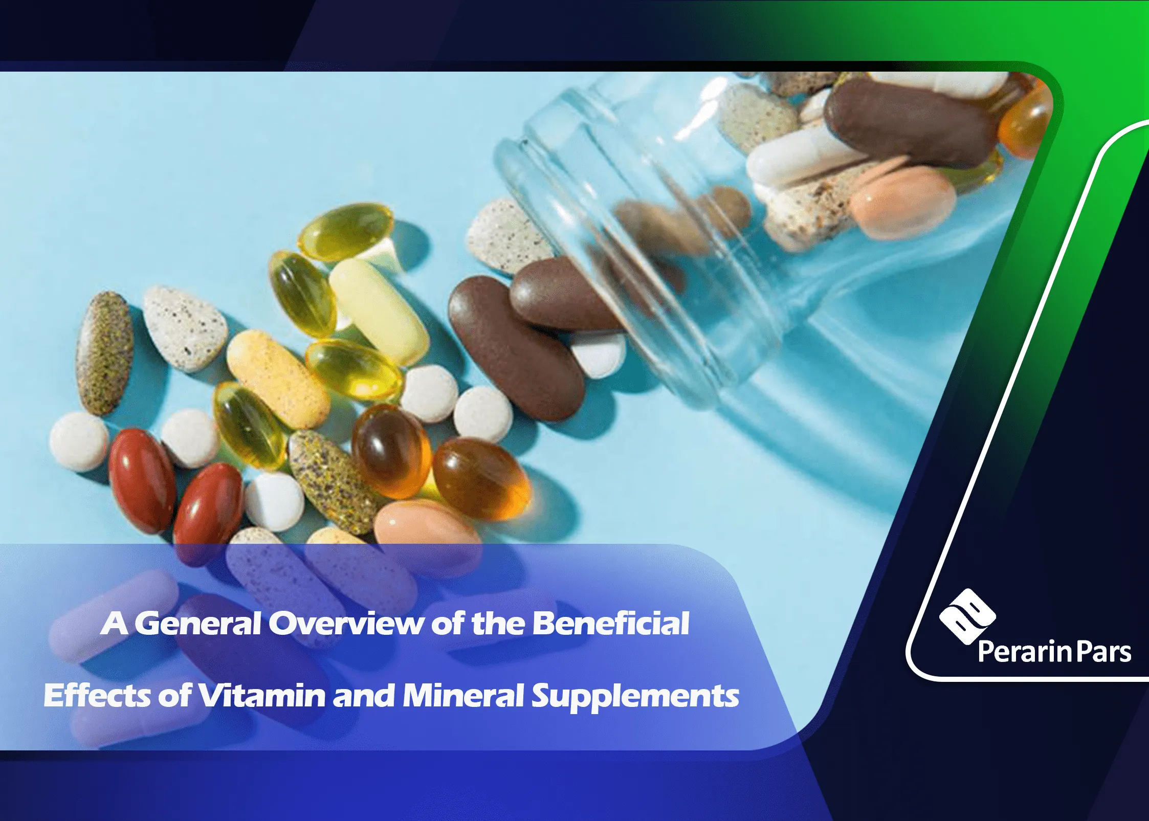 A General Overview of the Beneficial Effects of Vitamin and Mineral Supplements - Perarin Pars